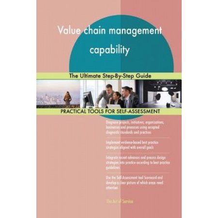 Value chain management capability: The Ultimate Step-By-Step Guide ...