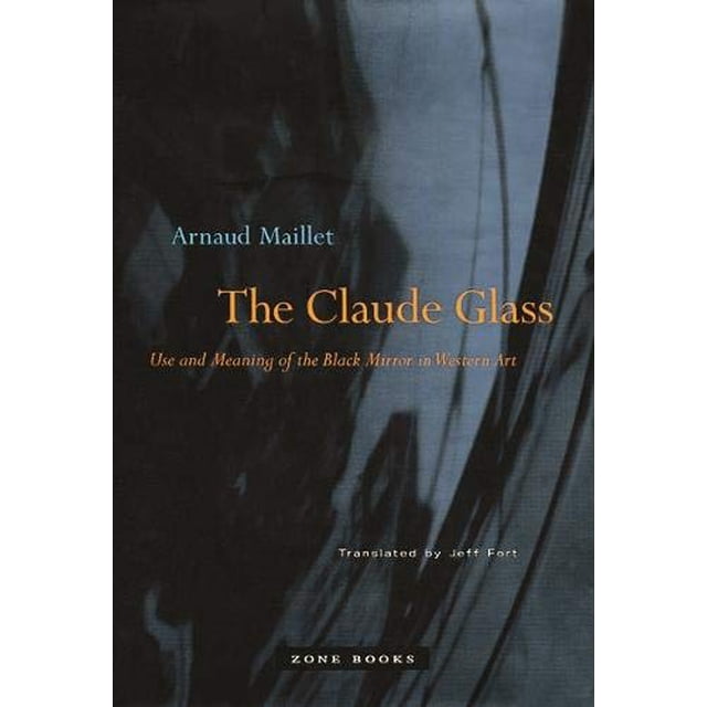 The Claude Glass: Use and Meaning of the Black Mirror in Western Art ...