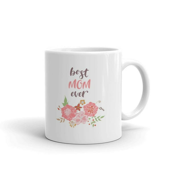 Best Mom Ever Mother’s Day Flowers Coffee Tea Ceramic Mug Office Work
