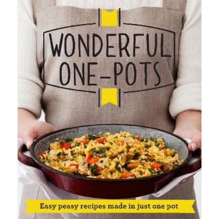 Wonderful One-Pots: Easy peasy recipes made in just one pot (Good ...