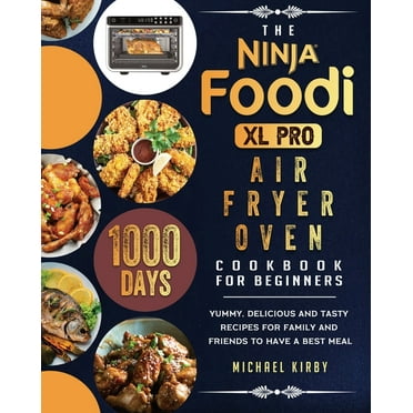 Ninja Foodi XL Pro Air Fryer Oven Cookbook (Paperback) - Walmart.com
