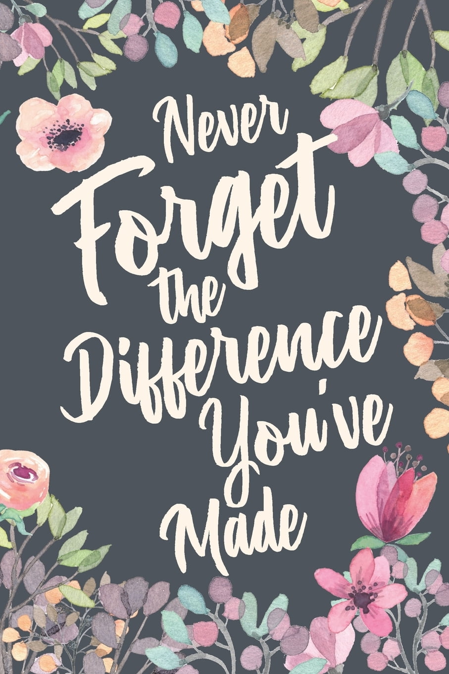 Never Forget The Difference You've Made : Retirement & Appreciation ... Never Forget The Difference You've Made : Retirement & Appreciation ...