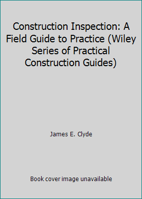 Pre-Owned Construction Inspection: A Field Guide to Practice (Wiley ...