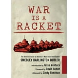 War Is a Racket : The Antiwar Classic by America's Most Decorated ...