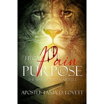 From Pain to Purpose: The making of an Apostle (Paperback) - Walmart.com