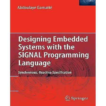 Designing Embedded Systems With the Signal Programming Language: Synchronous, Reactive ...