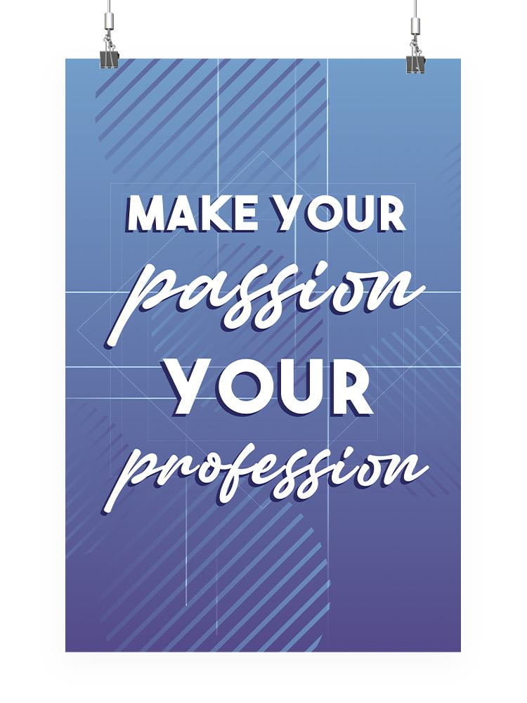 Your Passion Your Profession Poster - Smartprints Designs, - Walmart.com
