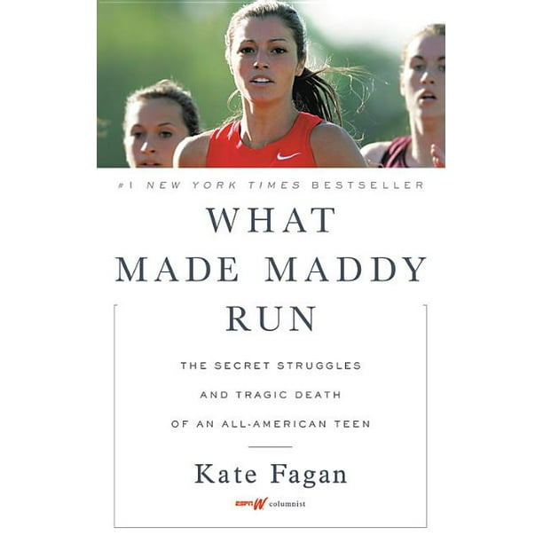 What Made Maddy Run : The Secret Struggles and Tragic Death of an All ...
