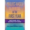 Project-Based Learning in the First Year: Beyond All Expectations (Paperback) - Walmart.com