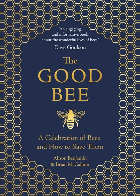 The Good Bee : A Celebration of Bees and How to Save Them (Hardcover ...