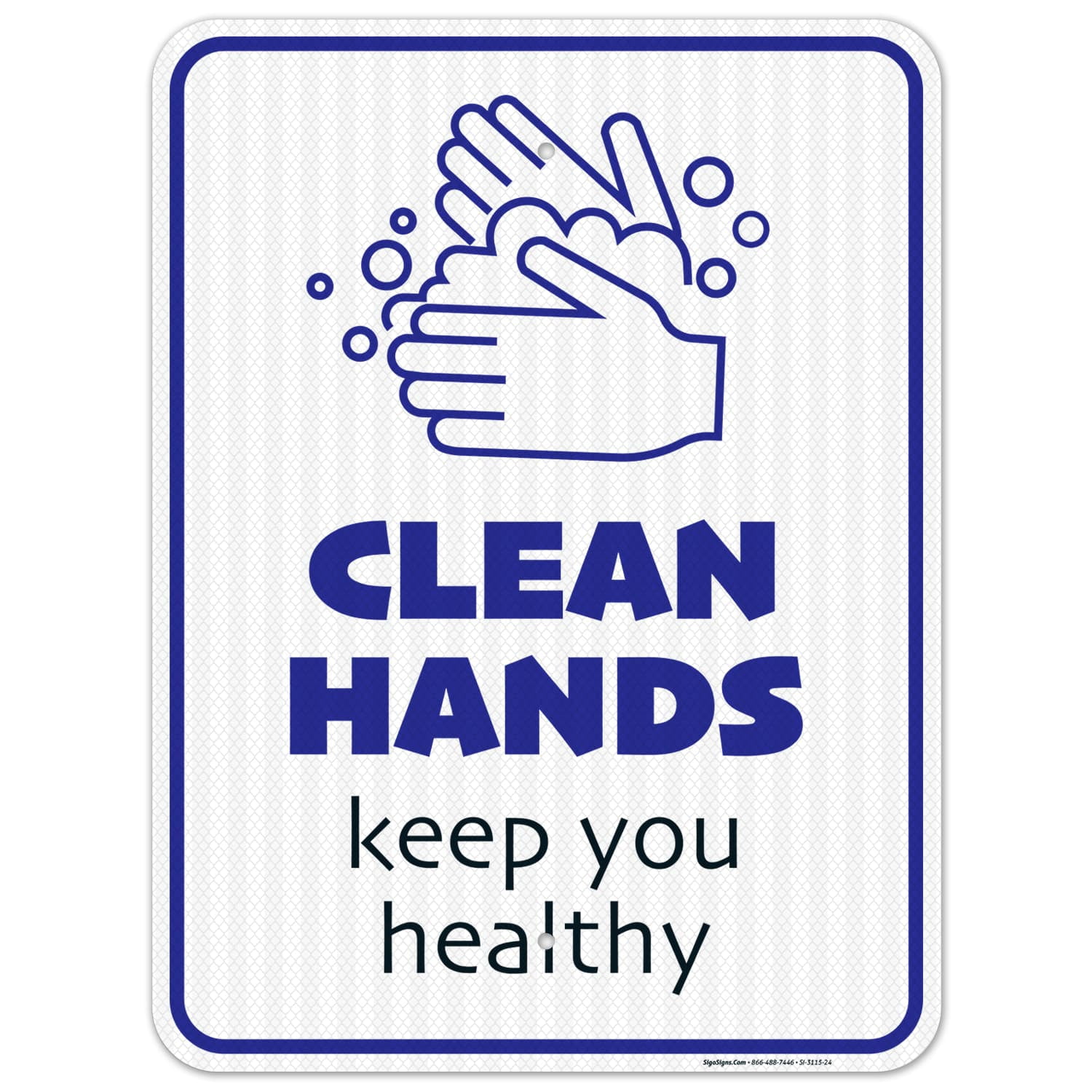 Clean Hands Keep You Healthy Sign, 18x24 Reflective Aluminum EGP ...