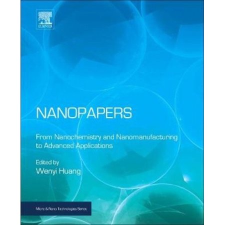 Nanopapers: From Nanochemistry and Nanomanufacturing to Advanced ...