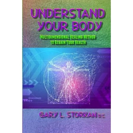 Understand Your Body: Multidimensional Healing Method to Regain your ...