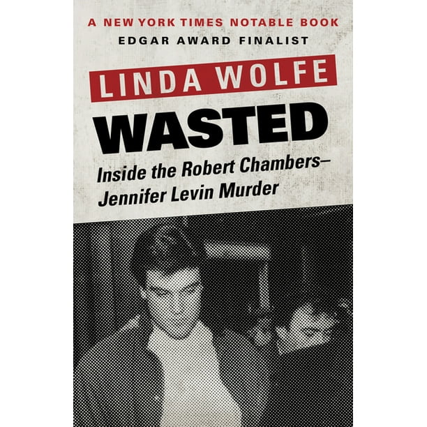 Wasted: Inside the Robert Chambers-Jennifer Levin Murder (Paperback ...