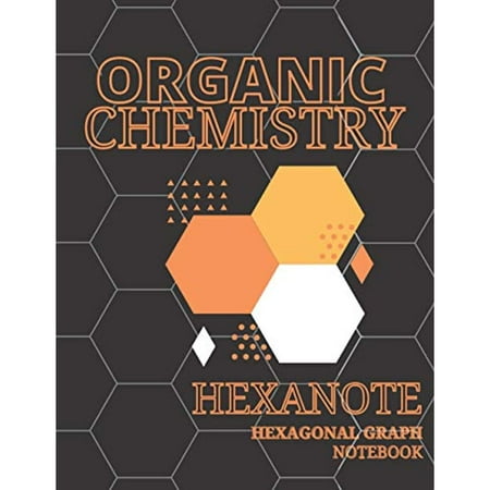 Organic Chemistry - Hexagonal Graph Notebook - HEXANOTE: 110 pages ...