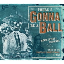 Various Artists - There's Gonna Be A Ball: Rock 'n' Roll Espanol ...