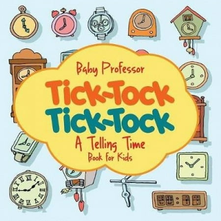 Tick-Tock, Tick-Tock - A Telling Time Book for Kids | Walmart Canada