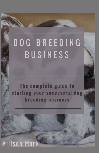 How Do I Start A Successful Dog Breeding Business