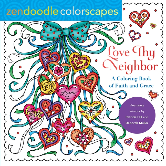 Zendoodle Colorscapes: Love Thy Neighbor: A Coloring Book of Faith and ...