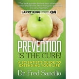 Prevention Is the Cure! : A Scientist's Guide to Extending Your Life ...