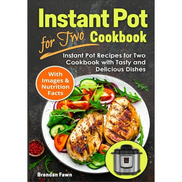 Instant Pot for Two Cookbook : Instant Pot Recipes for Two Cookbook ... Instant Pot for Two Cookbook : Instant Pot Recipes for Two Cookbook ...
