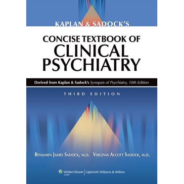 Kaplan and Sadock's Synopsis of Psychiatry : Behavioral Sciences/Clinical Psychiatry - Walmart.com
