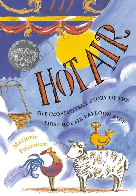 Hot Air : The (Mostly) True Story of the First Hot-Air Balloon Ride ...