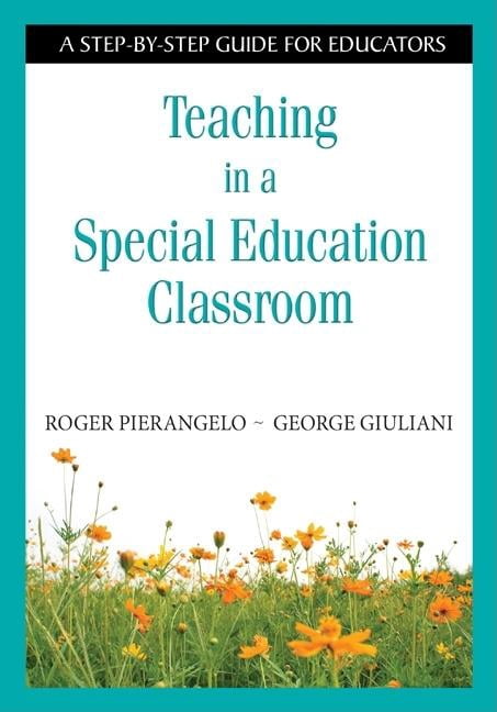 Teaching in a Special Education Classroom : A Step-by-Step Guide for ...