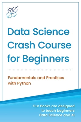 Pre-Owned Data Science Crash Course for Beginners with Python: Fundamentals and Practices with ...