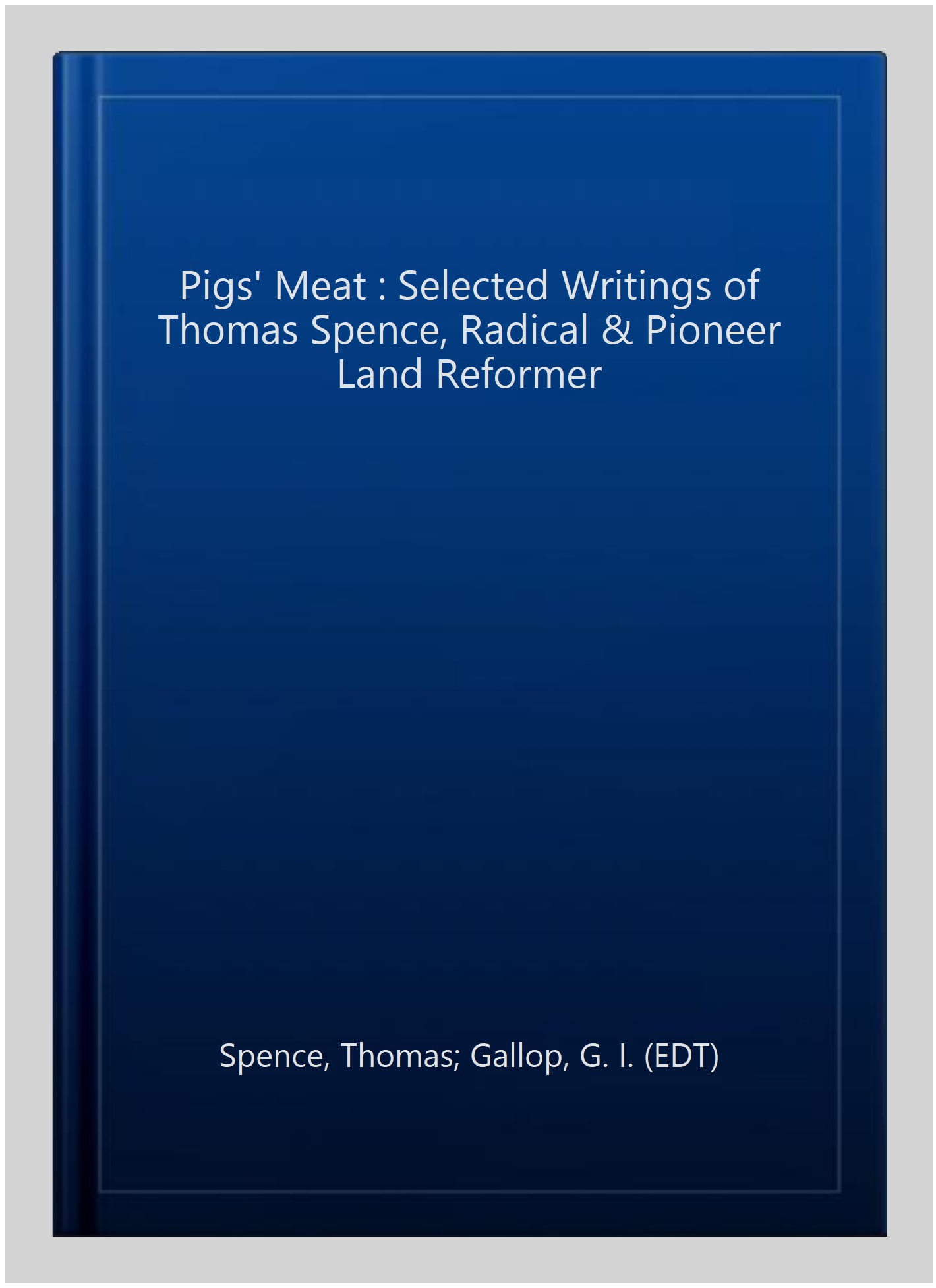 Pre-Owned Pigs' Meat : Selected Writings of Thomas Spence, Radical ...