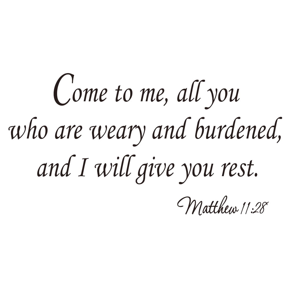 Come To Me All You Who Are Weary And Burdened And I Will Give You Rest come-to-me-all-you-who-are-weary-and-burdened-and-i-will-give-you-rest