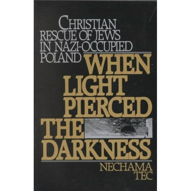 When Light Pierced the Darkness: Christian Rescue of Jews in Nazi ...