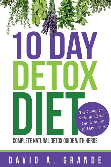 10 Day Detox Diet : Complete Natural Detox Guide with Herbs: The ...