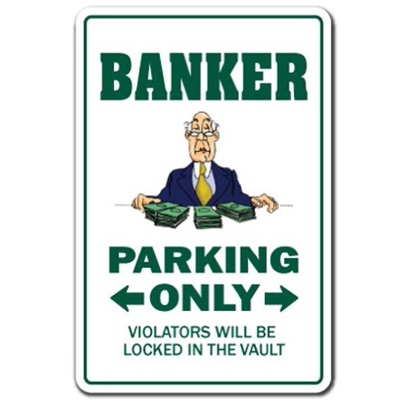 Banker Sign Parking Signs Money Loan Officer Morte Bank Teller | Indoor ...
