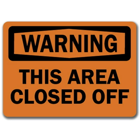 Warning Sign - This Area Closed Off - 10" X 14" OSHA Safety Sign ...