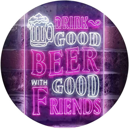 Drink Good Beer with Good Friends Bar Dual Color LED Neon Sign White ...
