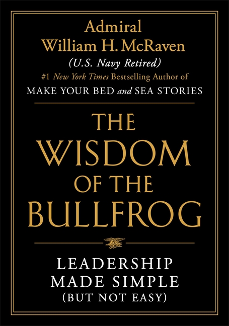 The Wisdom of the Bullfrog : Leadership Made Simple (But Not Easy ...