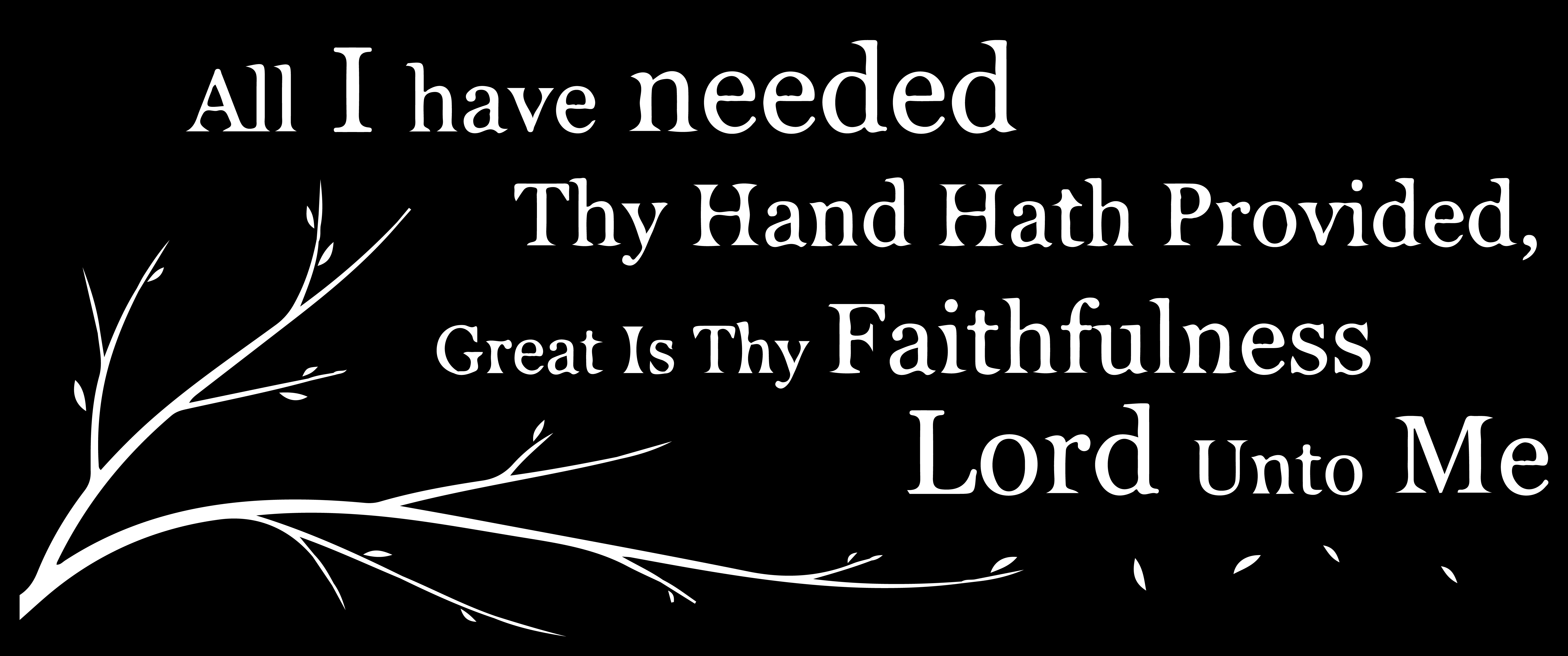 All I have needed thy hand hath provided, great... Vinyl Decal Sticker Quote - Medium - White ...