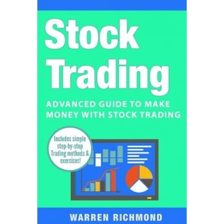 Stock Trading: Advanced Guide to Make Money with Stock Trading (Stock ...
