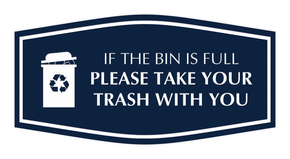 Signs ByLITA Fancy If The Bin Is Full Please Take Your Trash With You ...