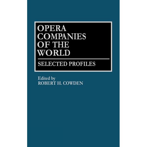 Opera Companies of the World: Selected Profiles (Hardcover) - Walmart.com