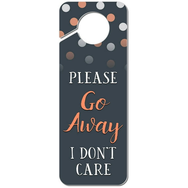 Please Go Away I Don't Care Plastic Door Knob Hanger Sign - Walmart.com ...