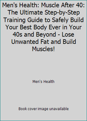 Pre-Owned Men's Health: Muscle After 40: The Ultimate Step-by-Step ...