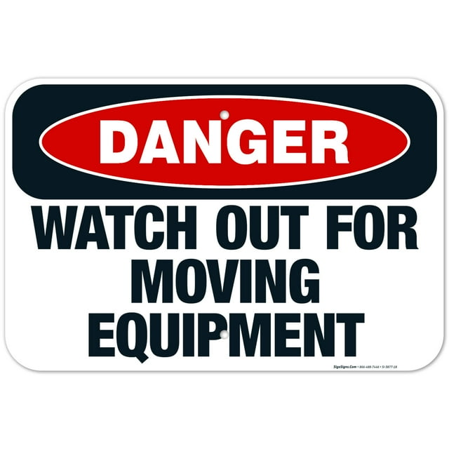Watch Out For Moving Equipment Sign, OSHA Danger Sign, 12x18 Aluminum ...