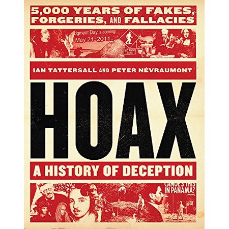 Hoax: A History of Deception - 5,000 Years of Fakes, Forgeries, and ...