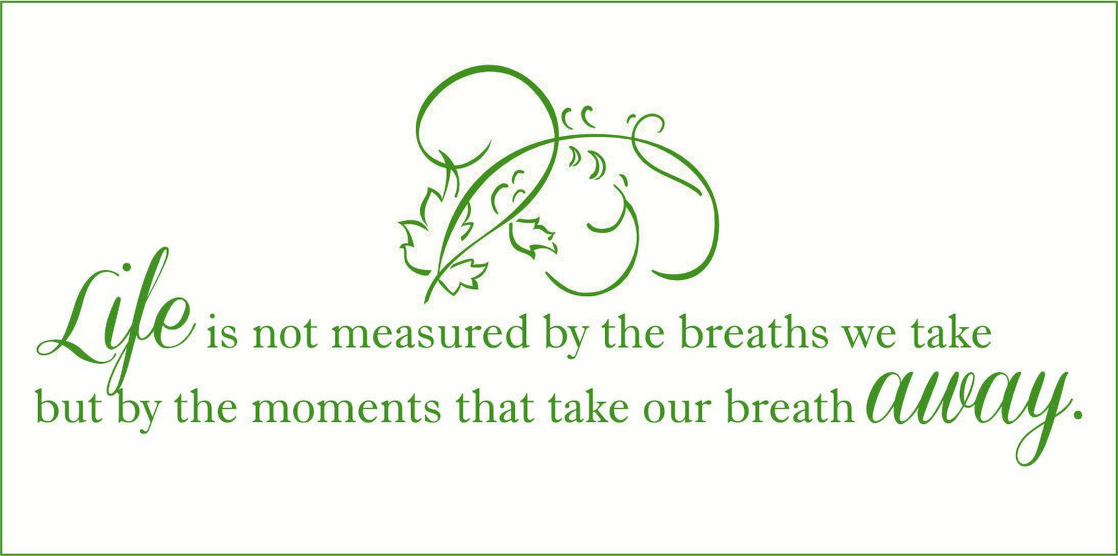Life is Not Measured by the Breaths we Take.. Vinyl Quote - Small ...