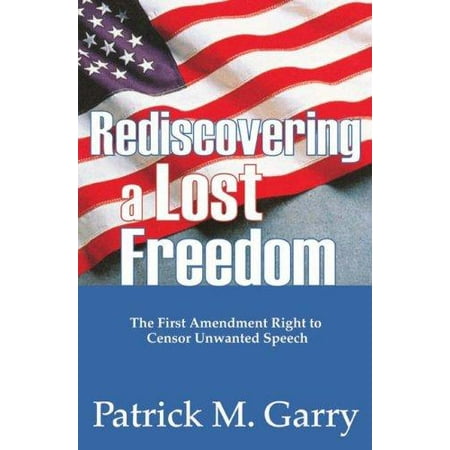 Rediscovering a Lost Freedom: The First Amendment Right to Censor ...
