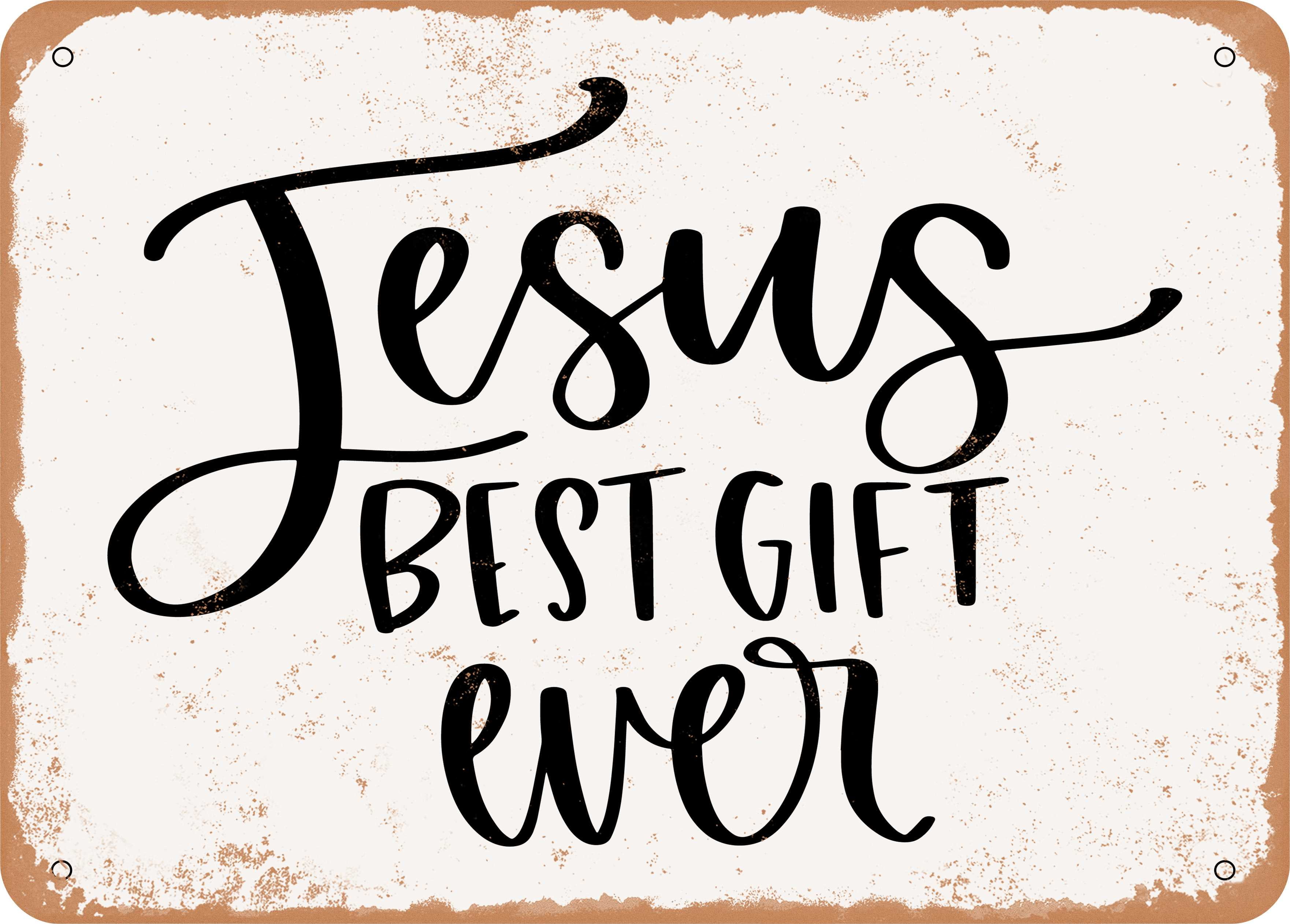 7 x 10 METAL SIGN - Jesus Best Gift Ever - 2 - Vintage Rusty Look ...