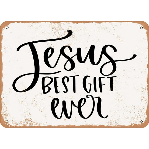 7 x 10 METAL SIGN - Jesus Best Gift Ever - 2 - Vintage Rusty Look ...