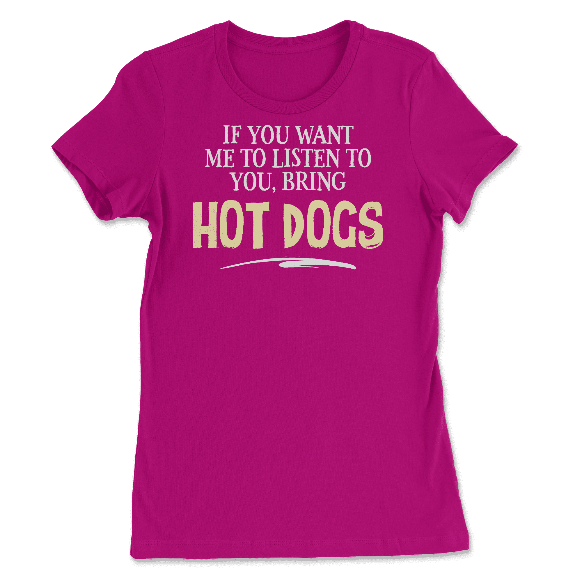 Funny Hot Dogs Shirt If You Want Me To Listen To You Walmart Funny Hot Dogs Shirt If You Want Me To Listen To You Walmart
